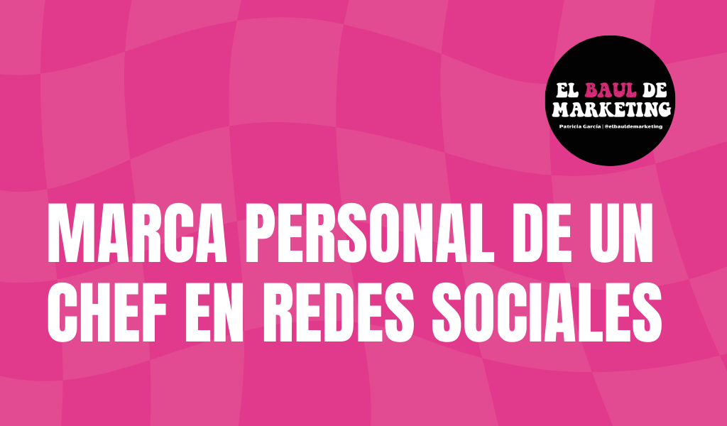 Marca personal de un chef en redes sociales - El Baúl De Marketing